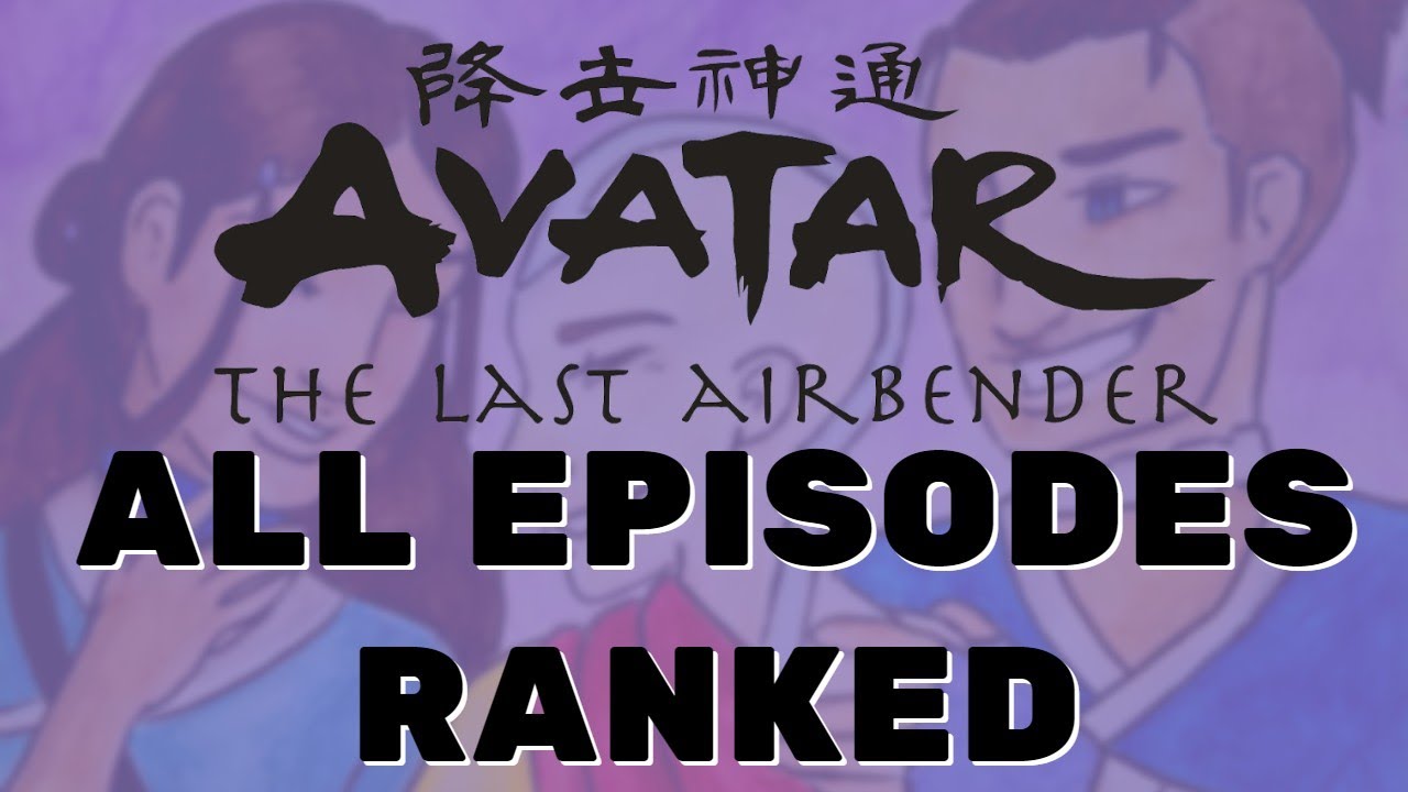 Ranking Every Avatar the Last Airbender Episode - YouTube