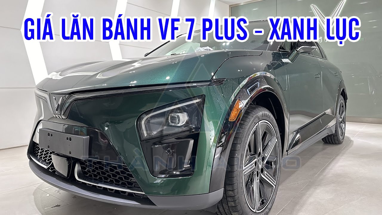 Giá lăn bánh VF 7 Plus - VF 7 Plus xanh rêu cực đẹp cho các bác chiêm ...