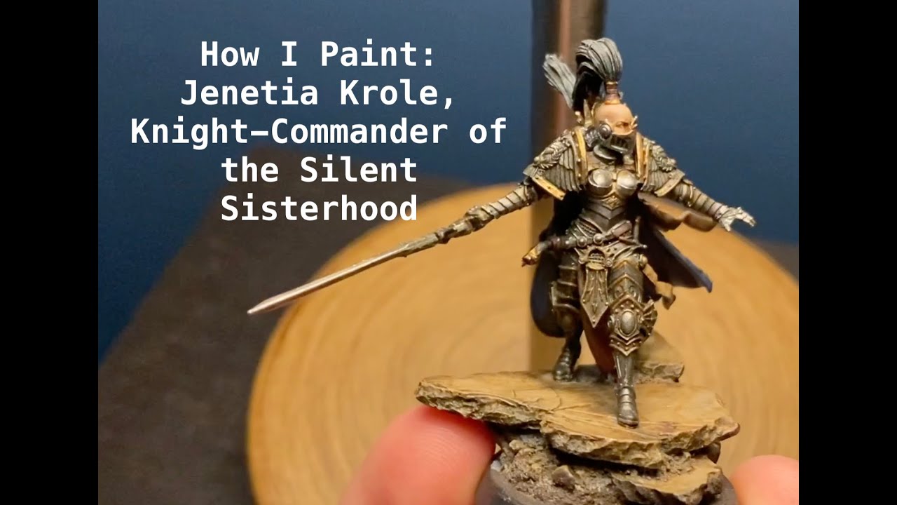 How I Paint: Jenetia Krole, Knight-Commander of the Silent Sisterhood ...