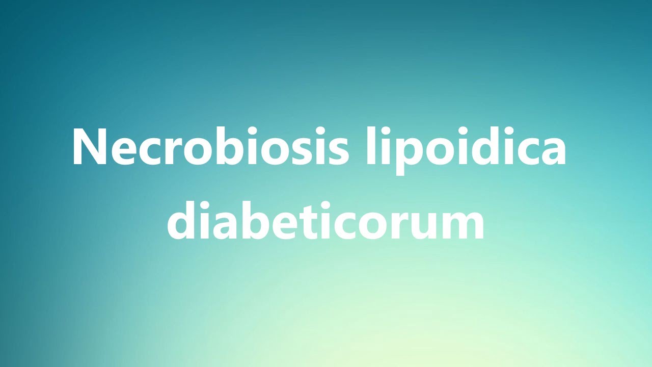 Necrobiosis lipoidica diabeticorum - Medical Definition - YouTube