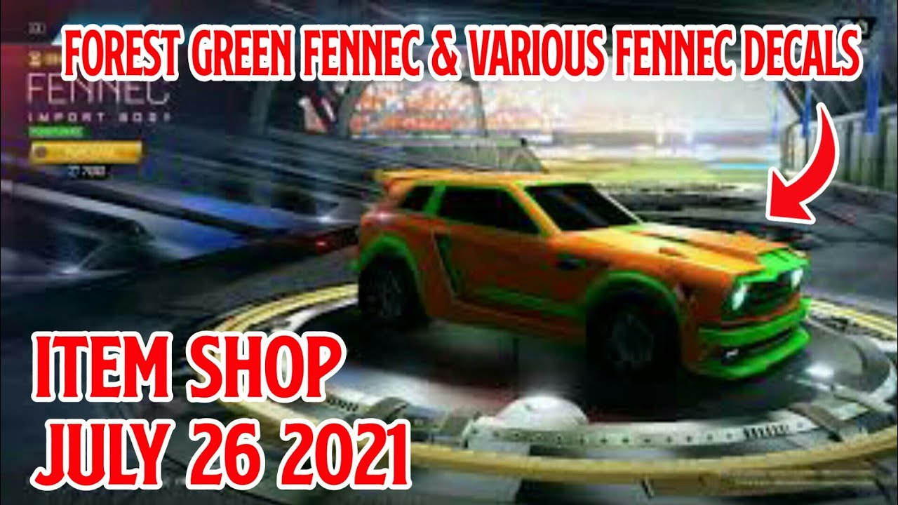 Rocket League Item Shop Today July 26 2021 Fennec Forest Green,Various ...