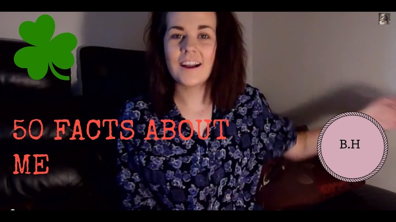 50 Facts About Me | Bryony Harris - YouTube