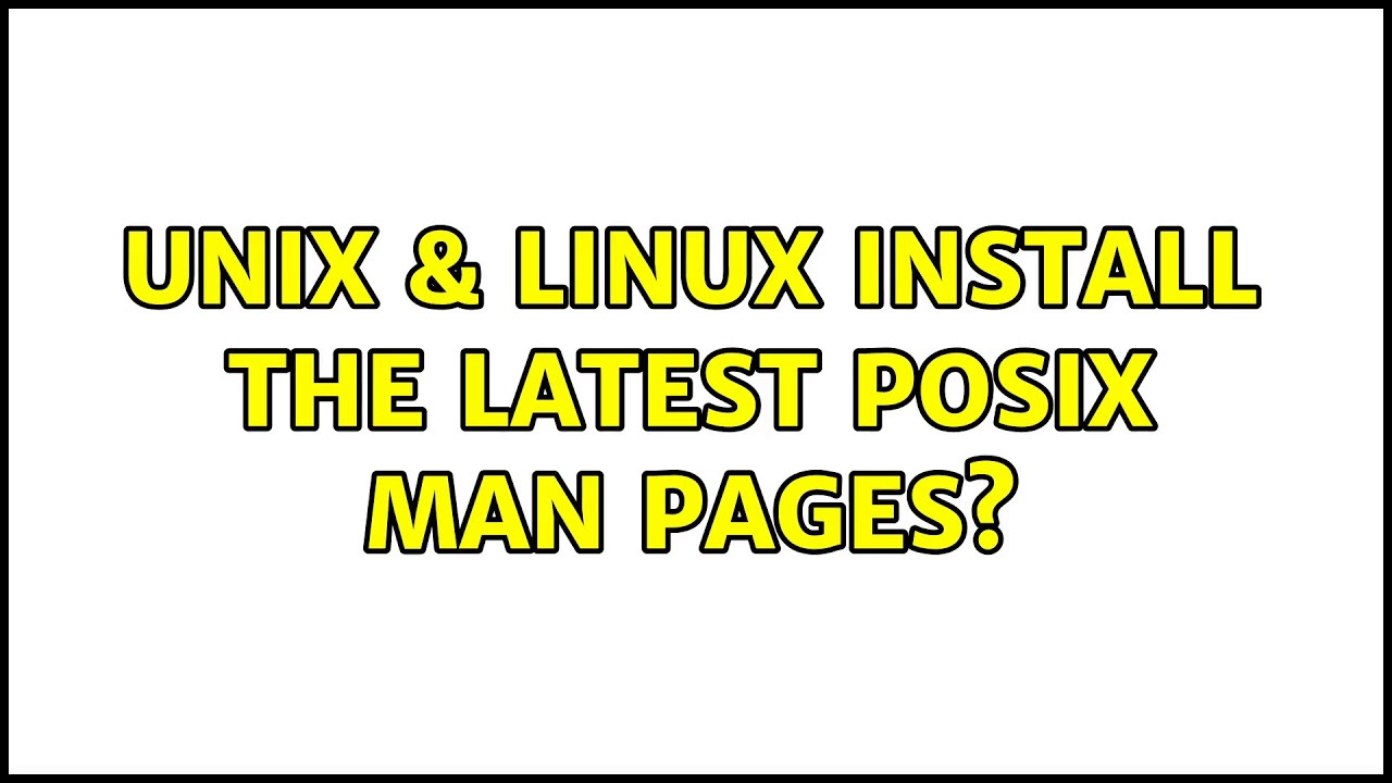 Unix & Linux: Install the latest POSIX man pages? (3 Solutions!!) - YouTube