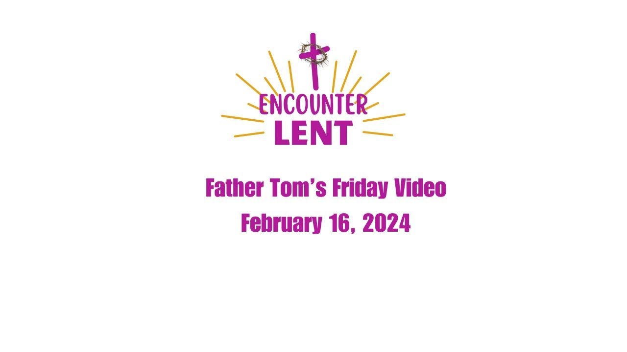 Father Tom's Friday Video for 2.16.24 - YouTube