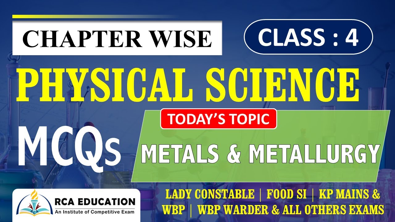 PHYSICAL SCIENCE || CLASS - 4 || METAL AND METALLURGY | @RCAEDUCATION ...