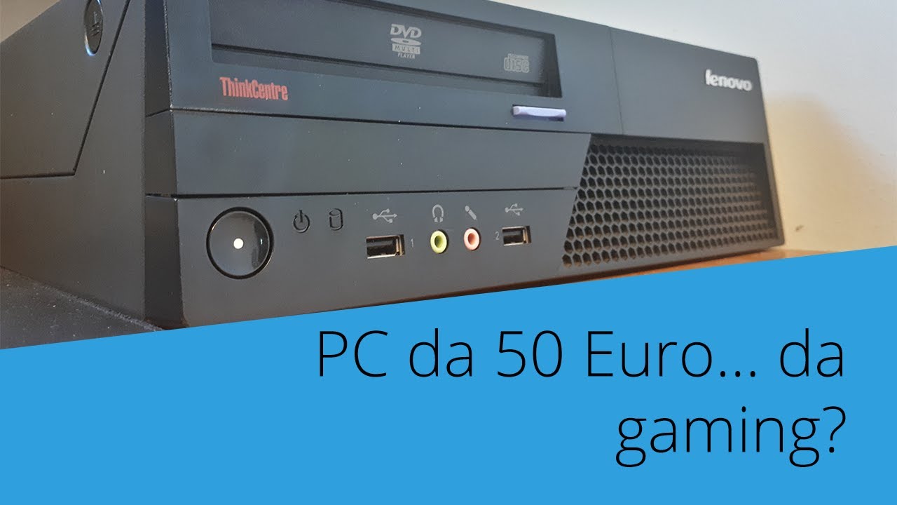 GIOCARE con un PC da 50 euro? Certo! - Recensione Lenovo Thinkcentre ...