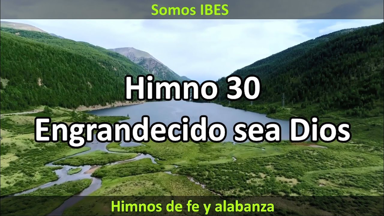 30 ENGRANDECIDO SEA DIOS - YouTube