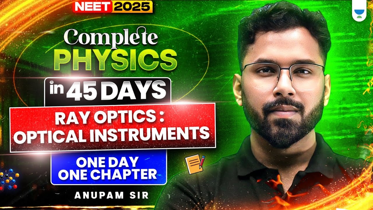 Complete Physics in 45 Days | Optical Instruments | One Day One Chapter | NEET 2025 | Anupam Sir ...