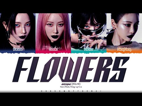 aespa 'Flowers' Lyrics (에스파 Flowers 가사) [Color Coded Han_Rom_Eng] | ShadowByYoongi