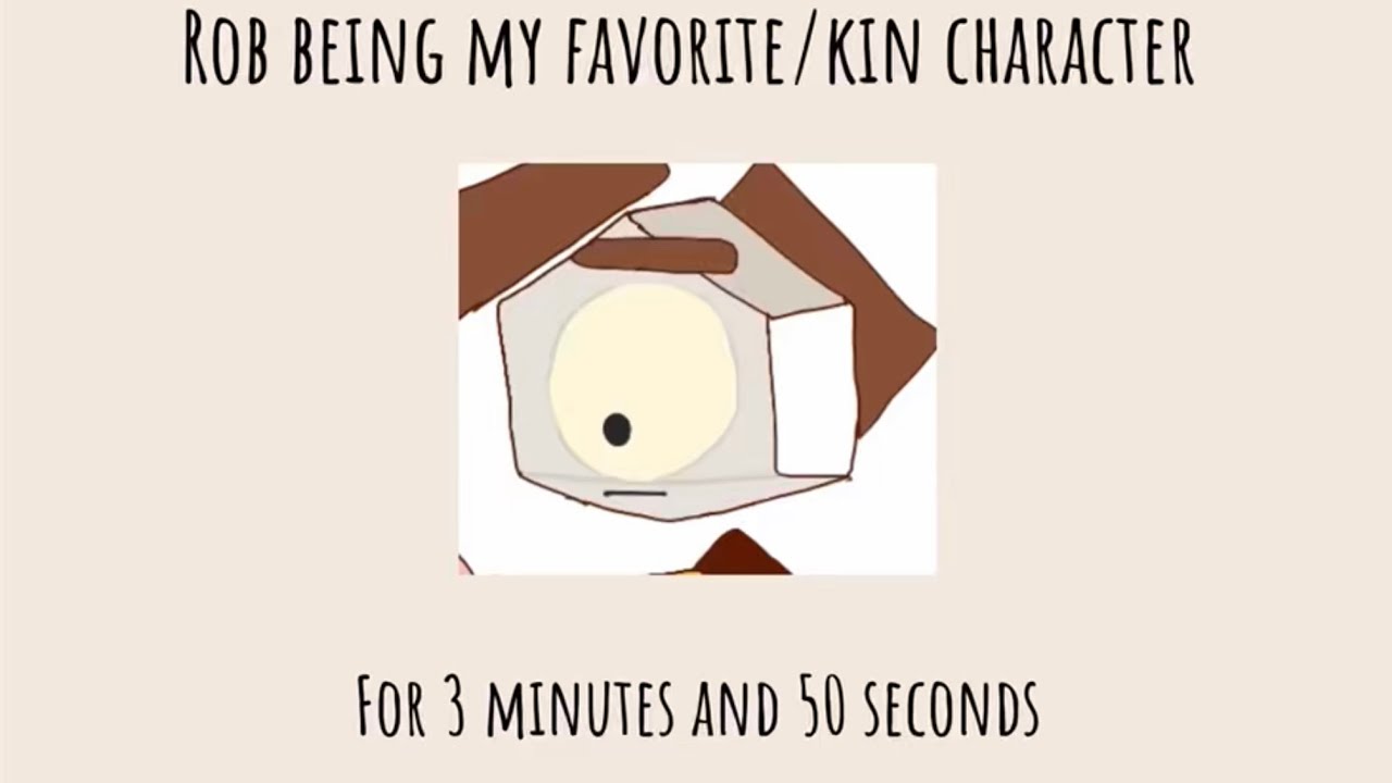 Rob Being My Favorite/Kin Character For 3:50 [] TAWOG || Spoilers ...