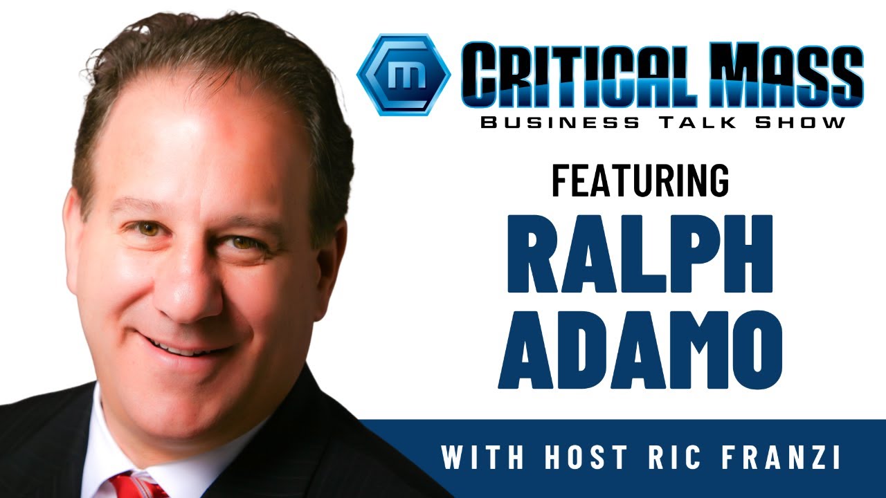 Critical Mass Business Talk Show: Ric Franzi Interviews Ralph Adamo ...
