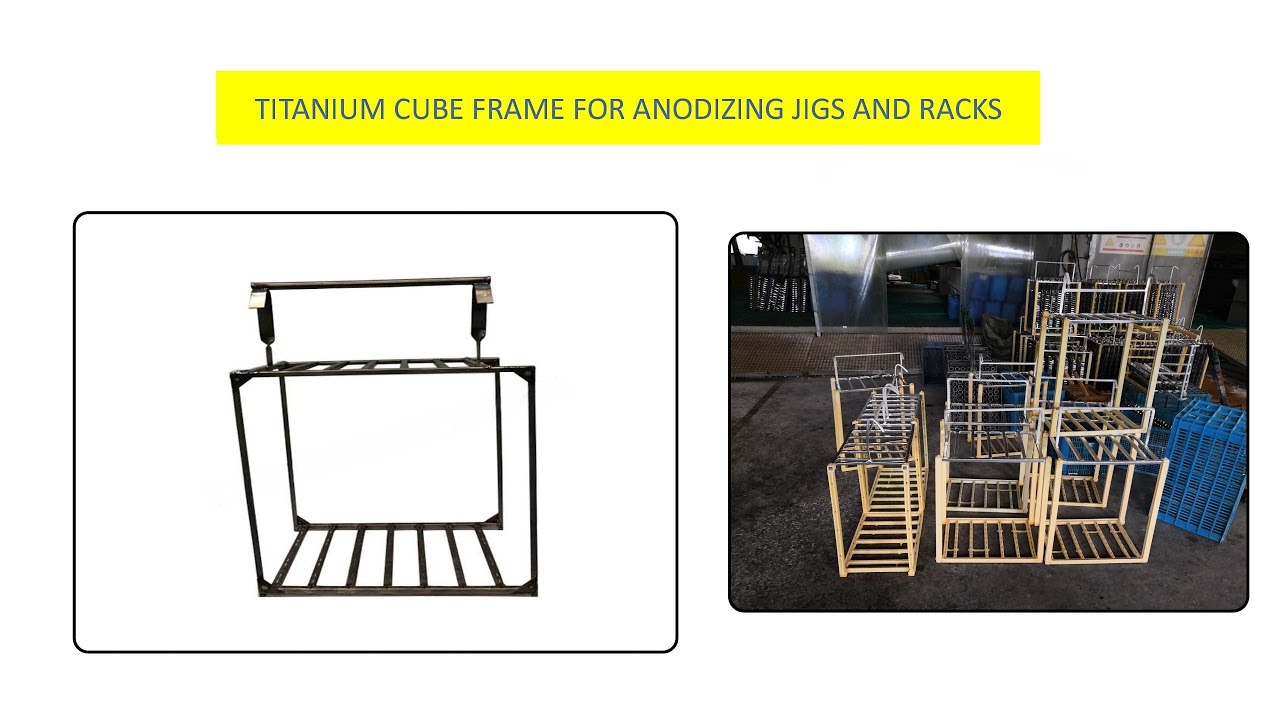 Titanium cube frame for mounting titanium anodizing jigs and racks ...