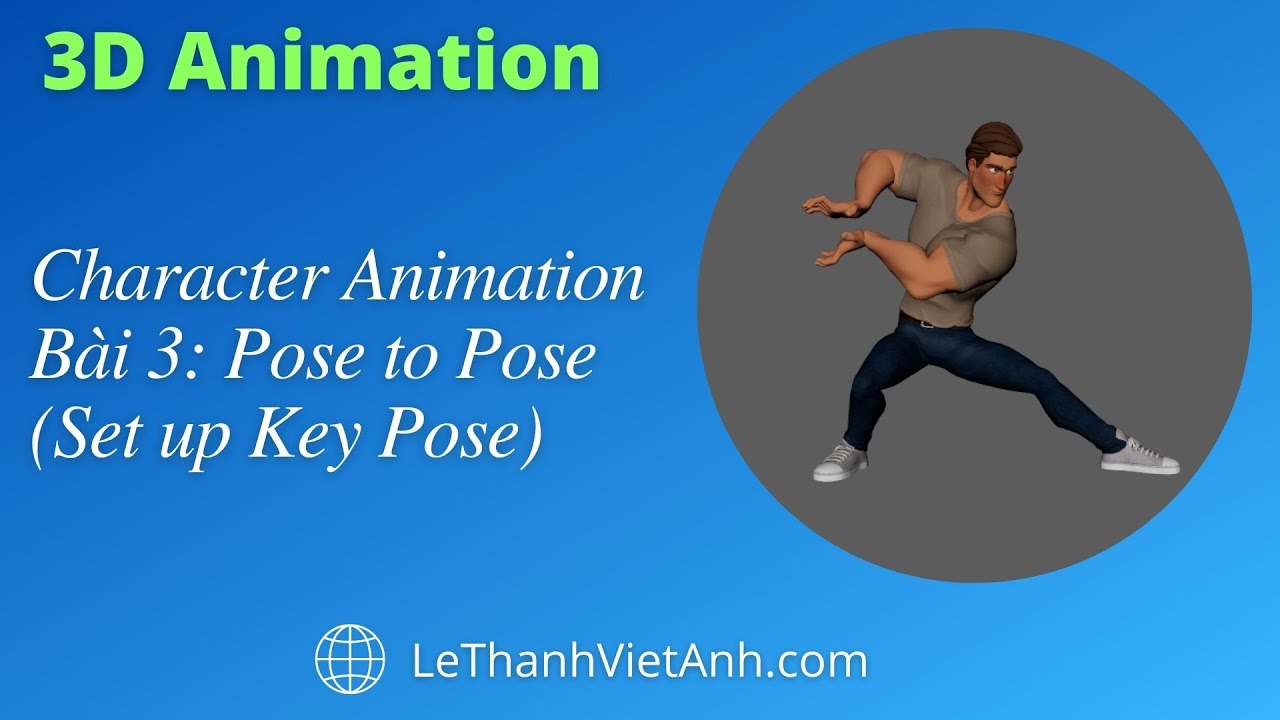 Character Animation - Bài 3 - Pose to Pose (Set up Key Pose) - YouTube