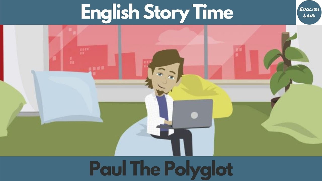 #5 Paul The Polyglot (English Story Time) | Short Stories For Learning ...
