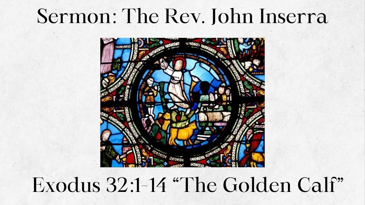Sermon: The Rev. John Inserra (Exodus 32:1-14 “The Golden Calf”) - YouTube