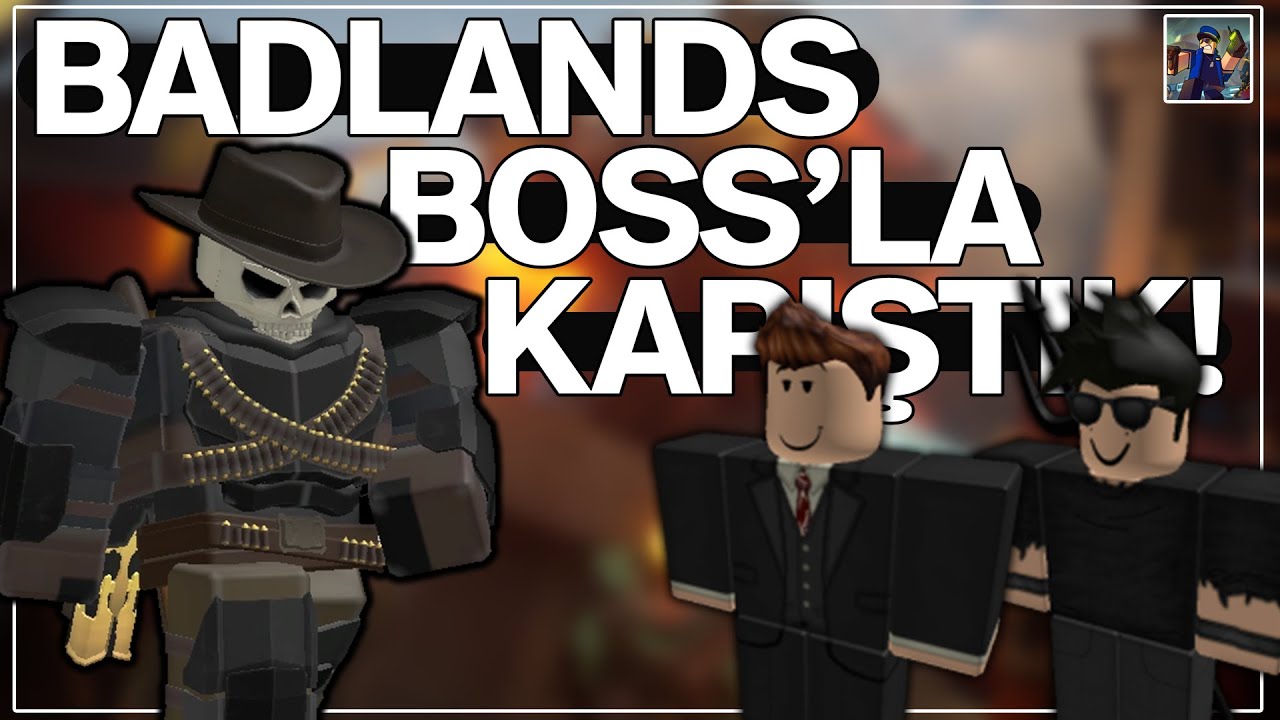 BADLANDS BOSS'LA KAPIŞTIK! - Roblox - YouTube