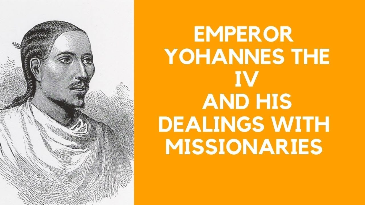 EMPEROR YOHANNES THE IV - HIS ACHIEVEMENTS AND STATEMENTS ABOUT THOSE ...