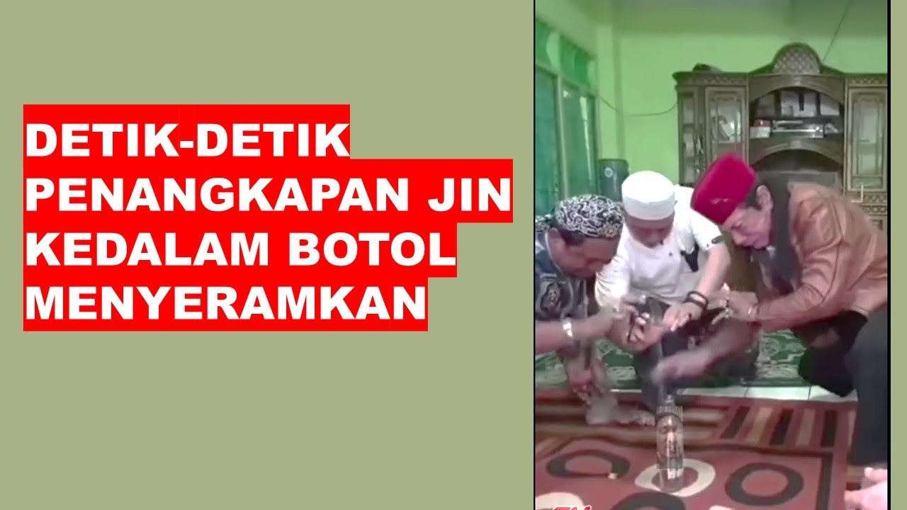INI LAGI VIRAL!!DETIK-DETIK PENANGKAPAN JIN DI MASUKAN KE DALAM BOTOL ...