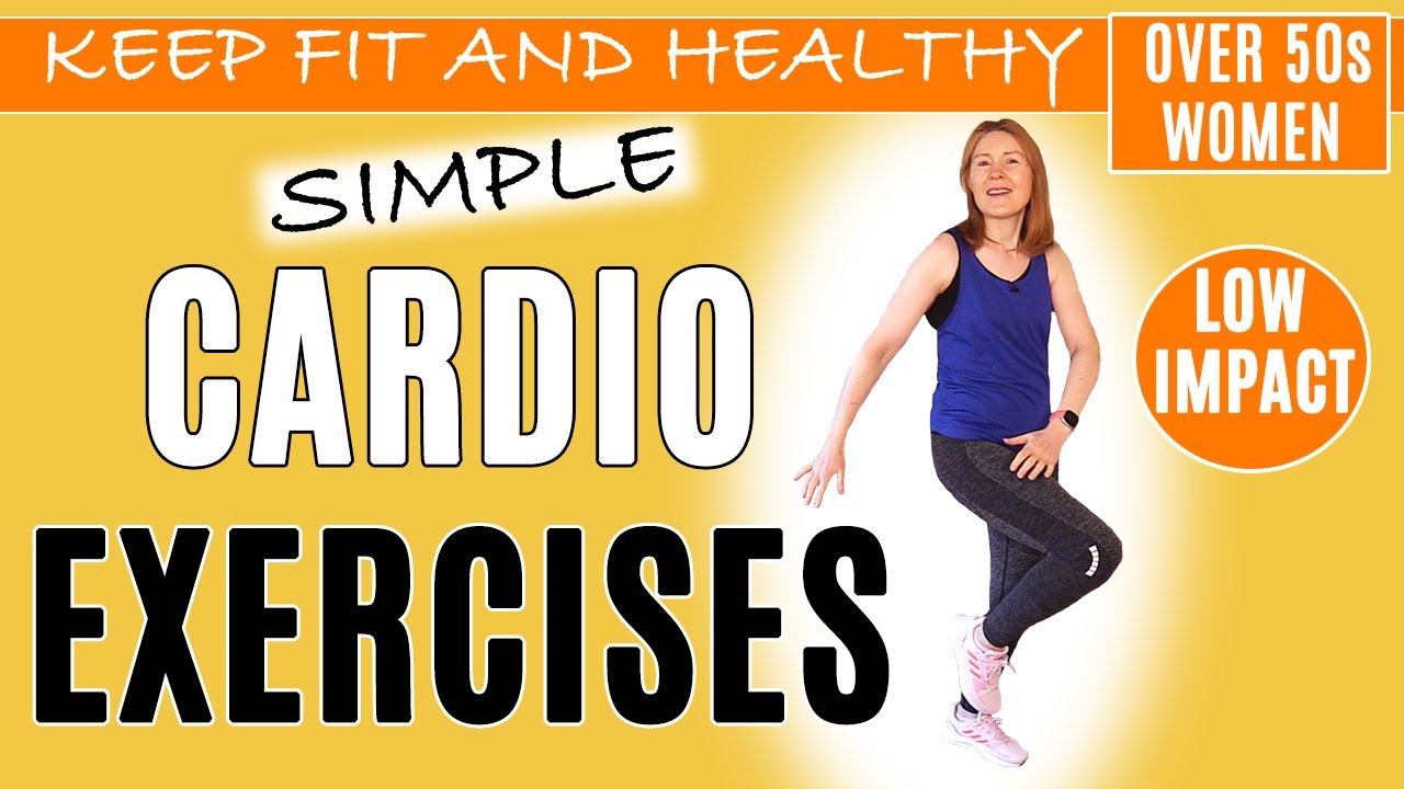 SIMPLE CARDIO EXERCISES TO KEEP FIT AND HEALTHY FOR WOMEN OVER 50 ...
