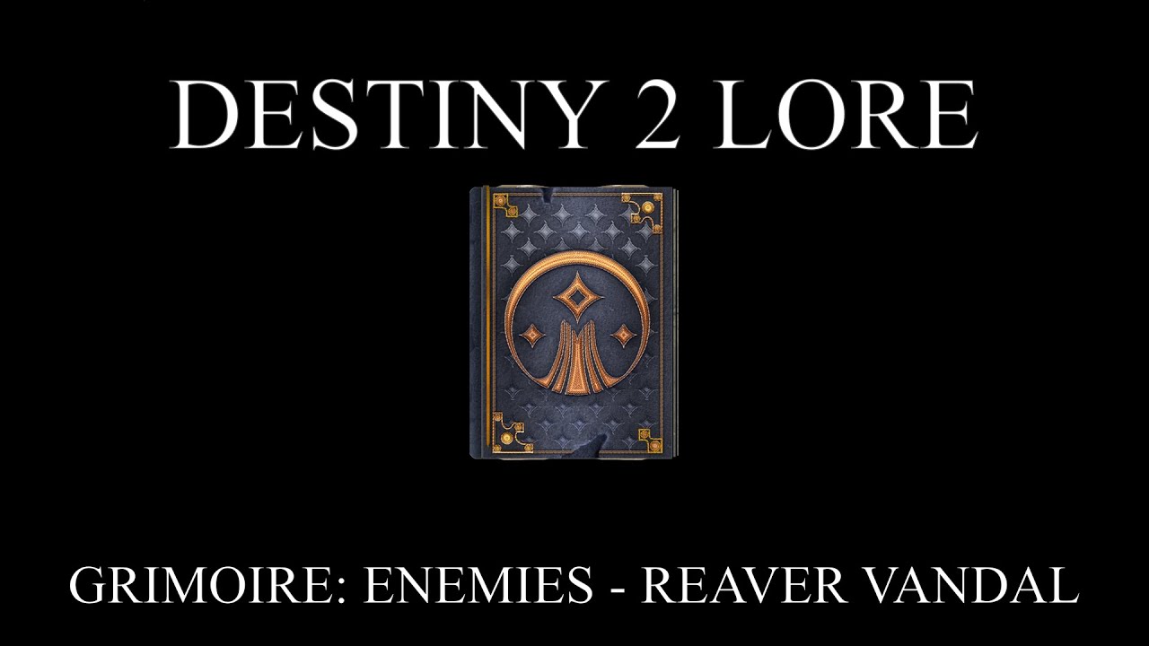 Destiny 2 Lore - To Old Friends - Grimoire: Enemies - Reaver Vandal ...