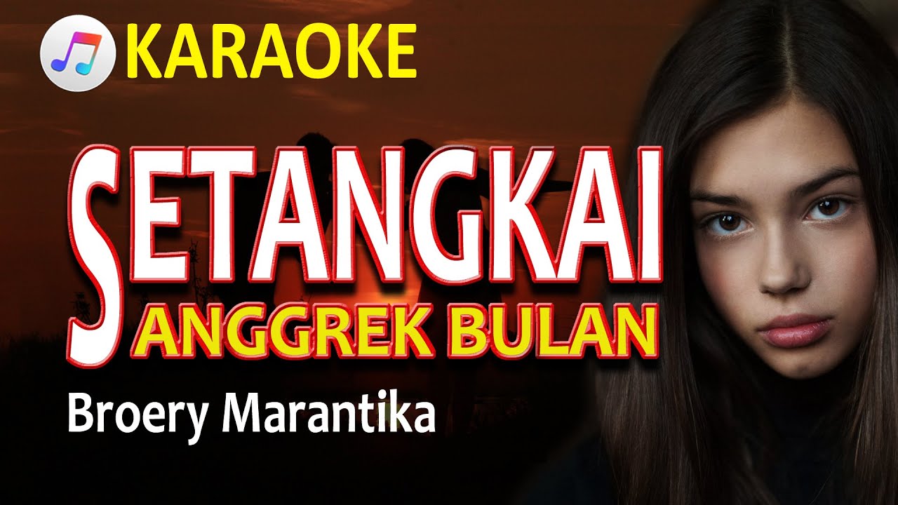 SETANGKAI ANGREK BULAN - BROERY MARANTIKA | KARAOKE | NOSTALGIA - YouTube