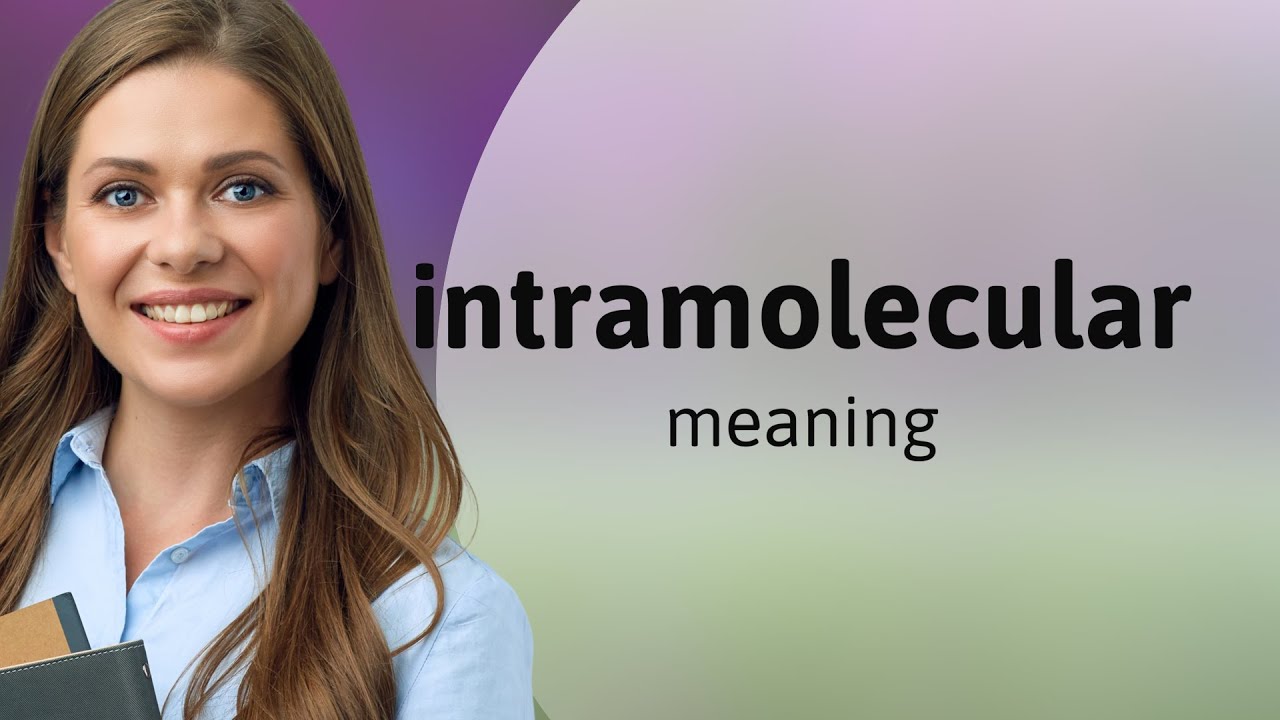 Intramolecular • definition of INTRAMOLECULAR - YouTube