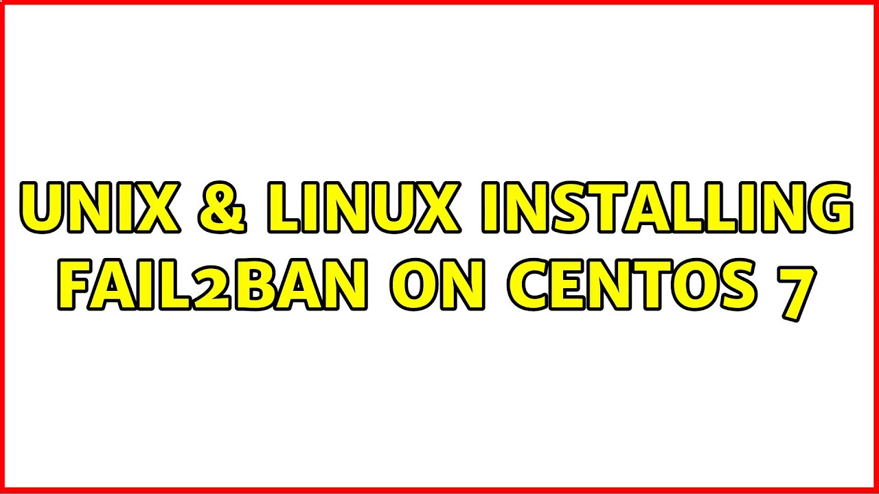 Unix & Linux: Installing fail2ban on CentOS 7 - YouTube