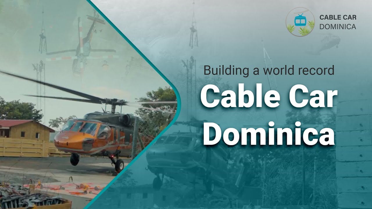 Building a world record: A glimpse into Dominica's cable car ...