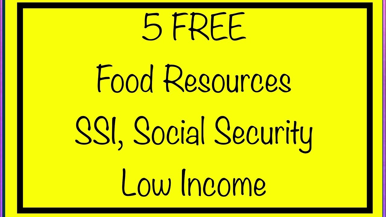 5 Free Food Resources for Low Income, no Income, Social Security, SSA ...