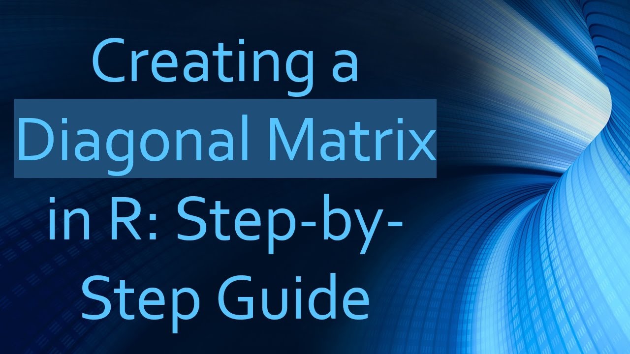 Creating a Diagonal Matrix in R: Step-by-Step Guide - YouTube