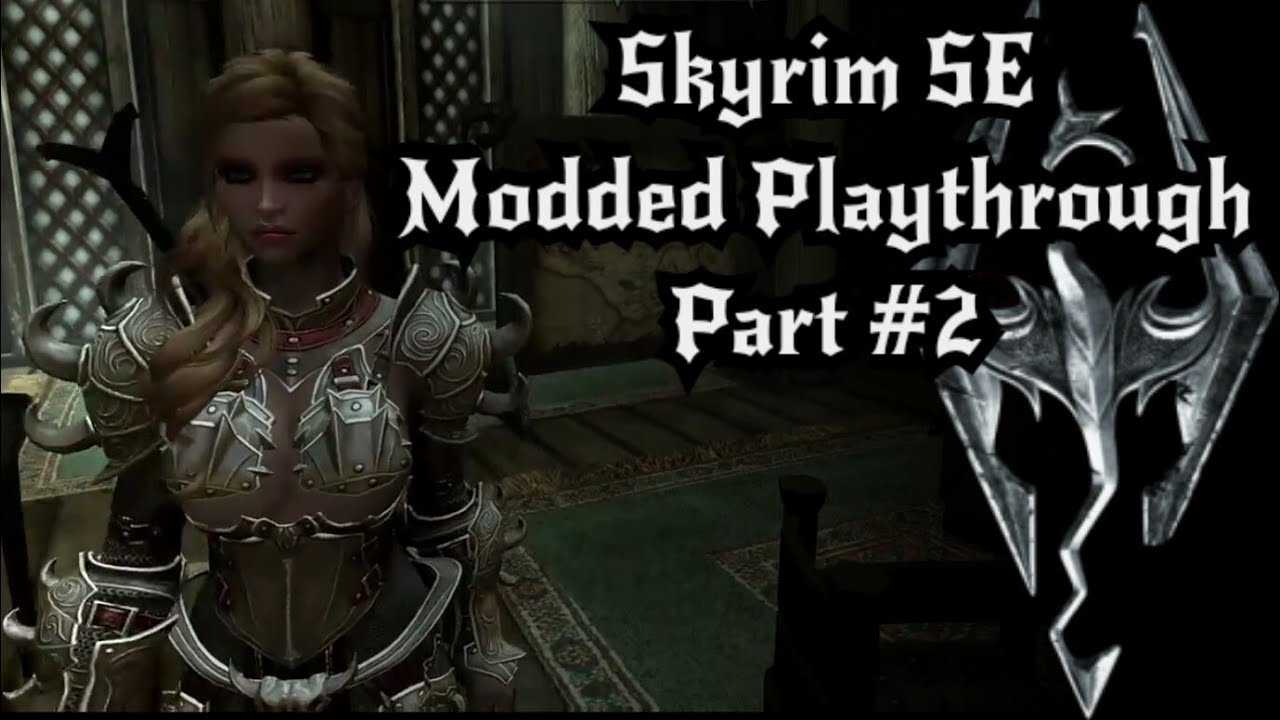 Skyrim SE - Modded Play through - Part #2 - YouTube