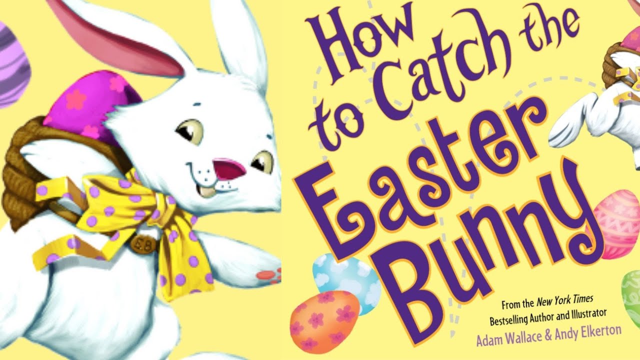 How to catch the Easter Bunny | Easter Read Aloud | Kid Storytime ...
