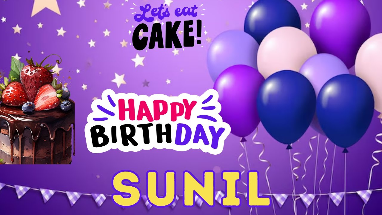 Happy Birthday Sunil, Birthday of Sunil, Best Birthday Wishes, hbd ...