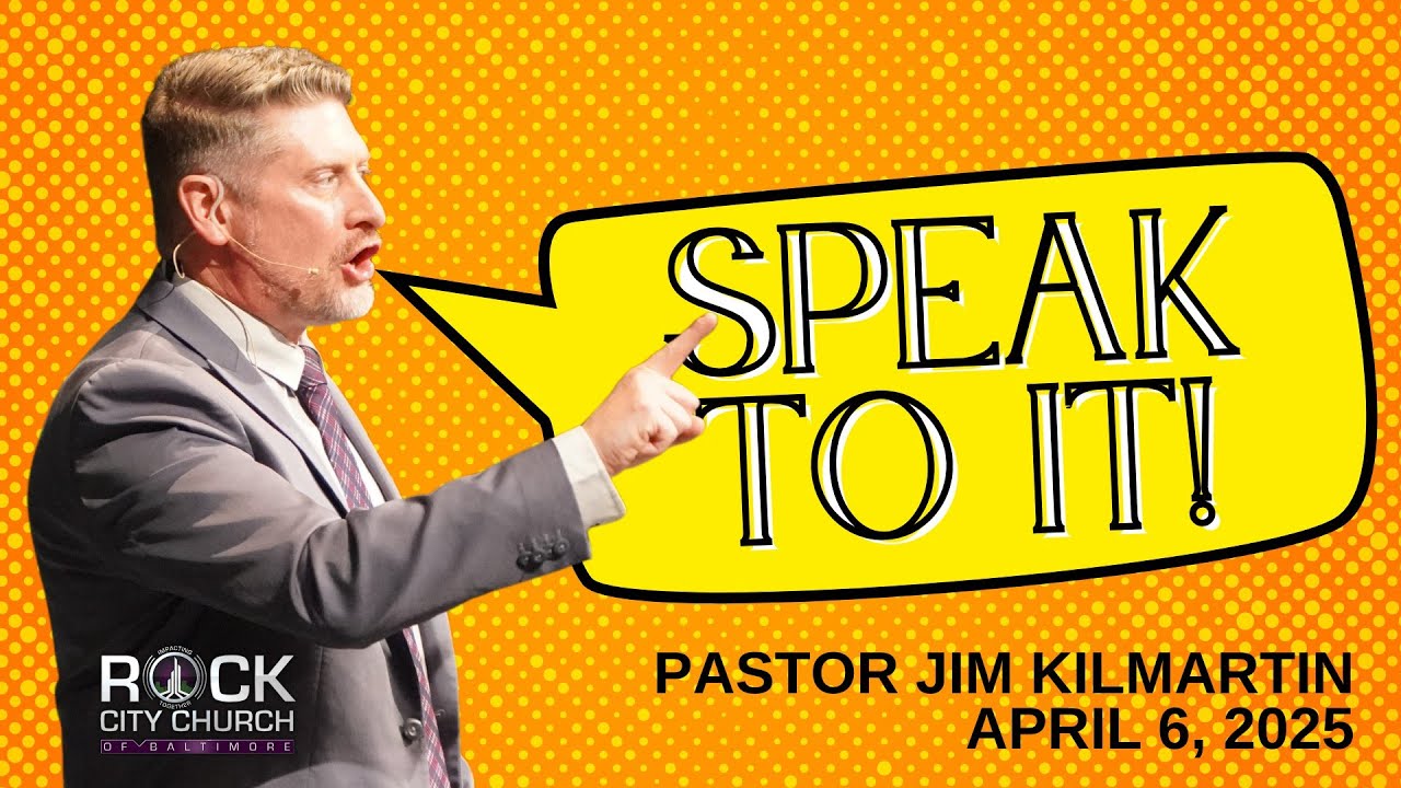 April 6, 2025 | Speak To It! | Pastor Jim Kilmartin | Sunday Morning ...