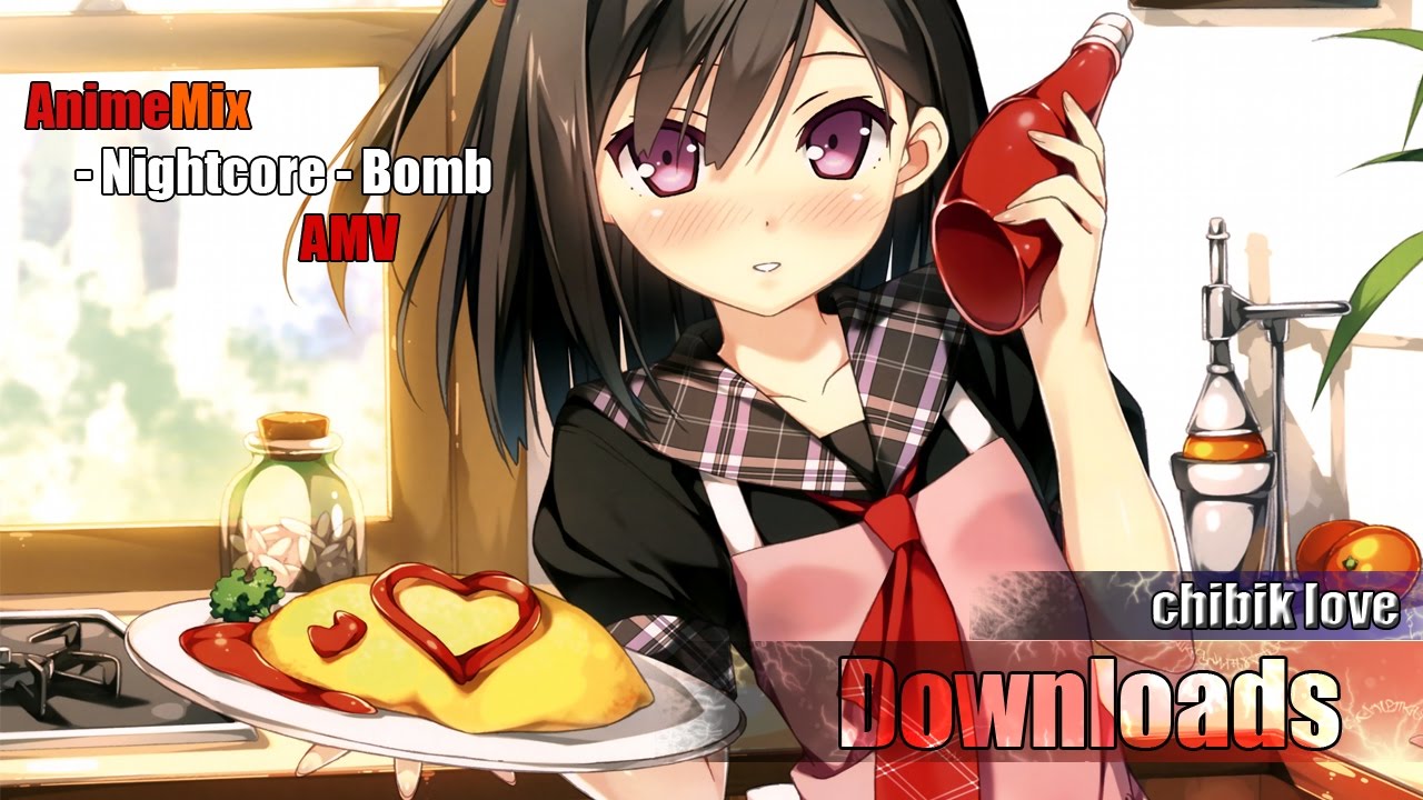 AnimeMix Nightcore - Bomb (≧ ≦) |AMV| - YouTube