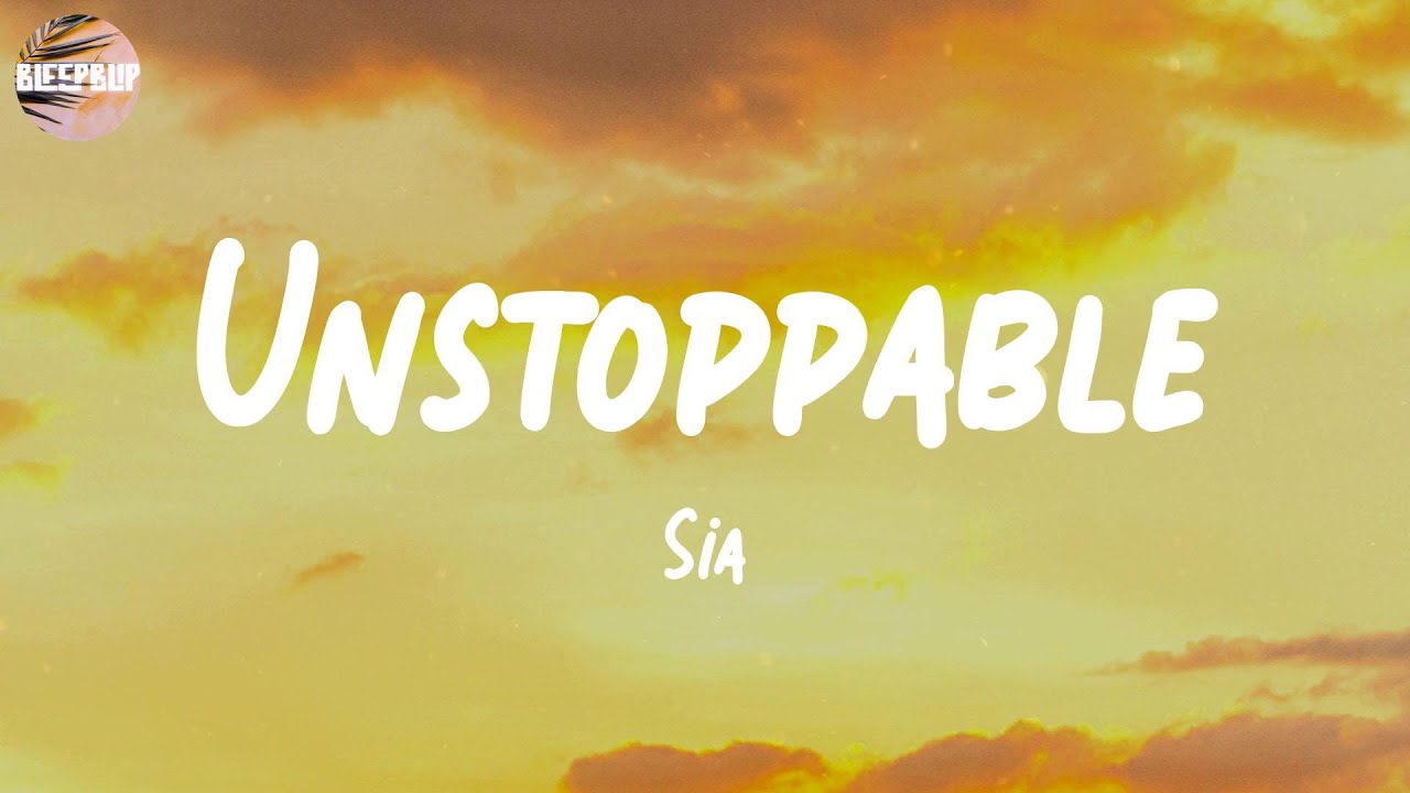 Unstoppable (Lyrics) - Sia - YouTube
