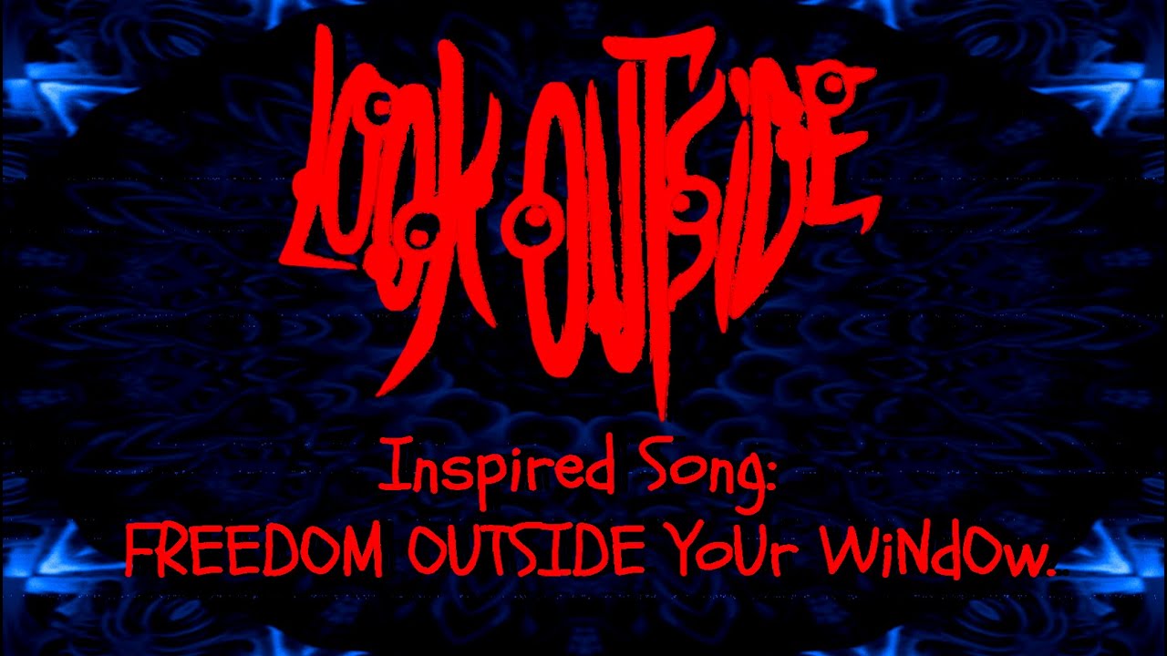 Look Outside: FREEDOM OUTSIDE YOUR WINDOW | Original Inspired Song ...