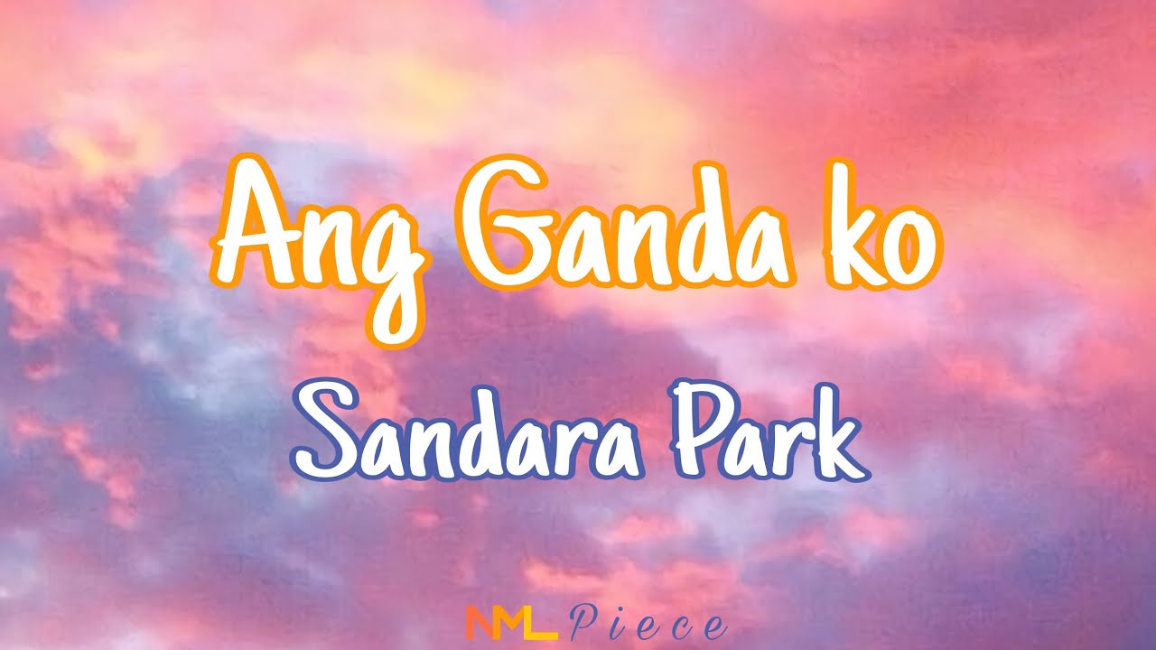 Ang Ganda Ko - Sandara Park (Lyrics) | NML Piece - YouTube