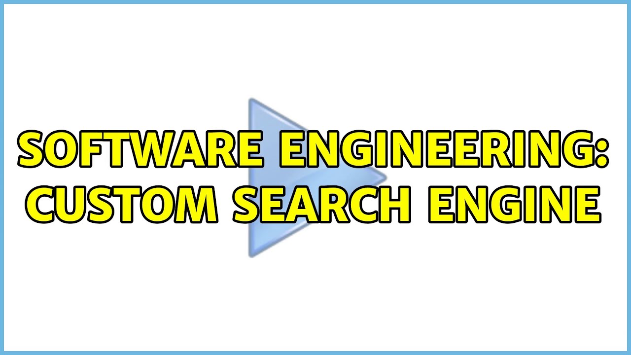 Software Engineering: Custom search engine (2 Solutions!!) - YouTube