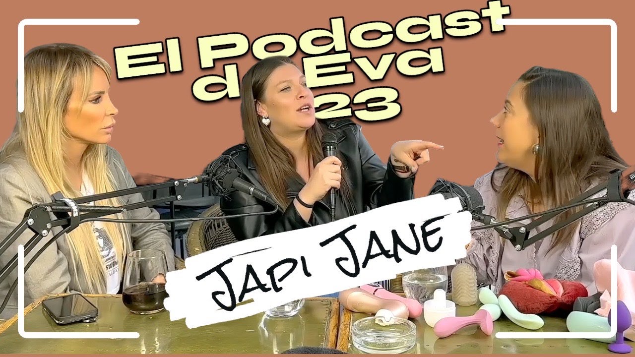 EL PODCAST DE EVA #23 | Japi Jane - YouTube