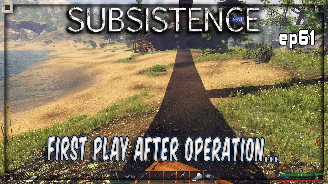 Subsistence - ep61 - First Time Back After Sugery.. - Base building ...