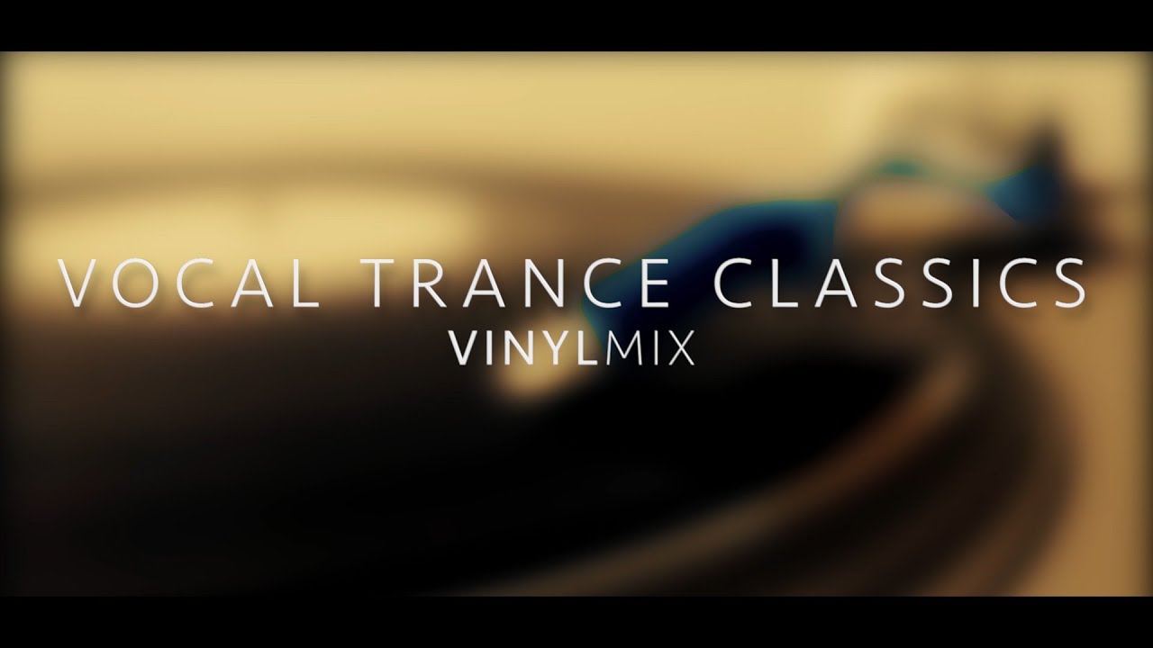 VOCAL TRANCE CLASSICS | 100% VINYL - YouTube