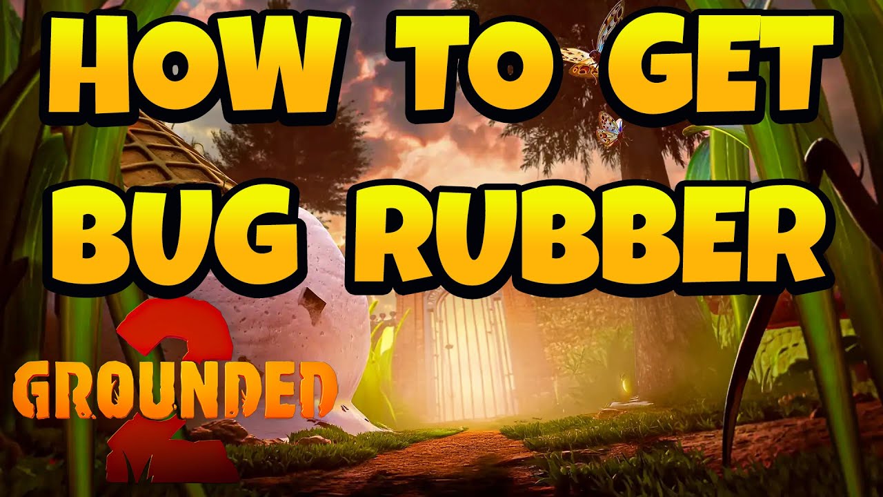 How to Get Bug Rubber in Grounded 2 - YouTube