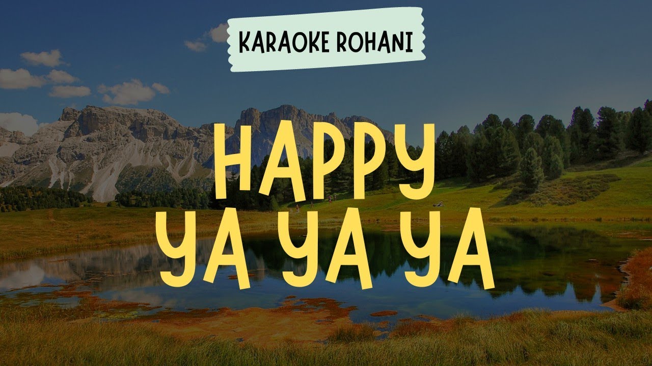 HAPPY YA YA YA HAPPY YE YE YE ( KARAOKE + LIRIK ) - LAGU SEKOLAH MINGGU ...