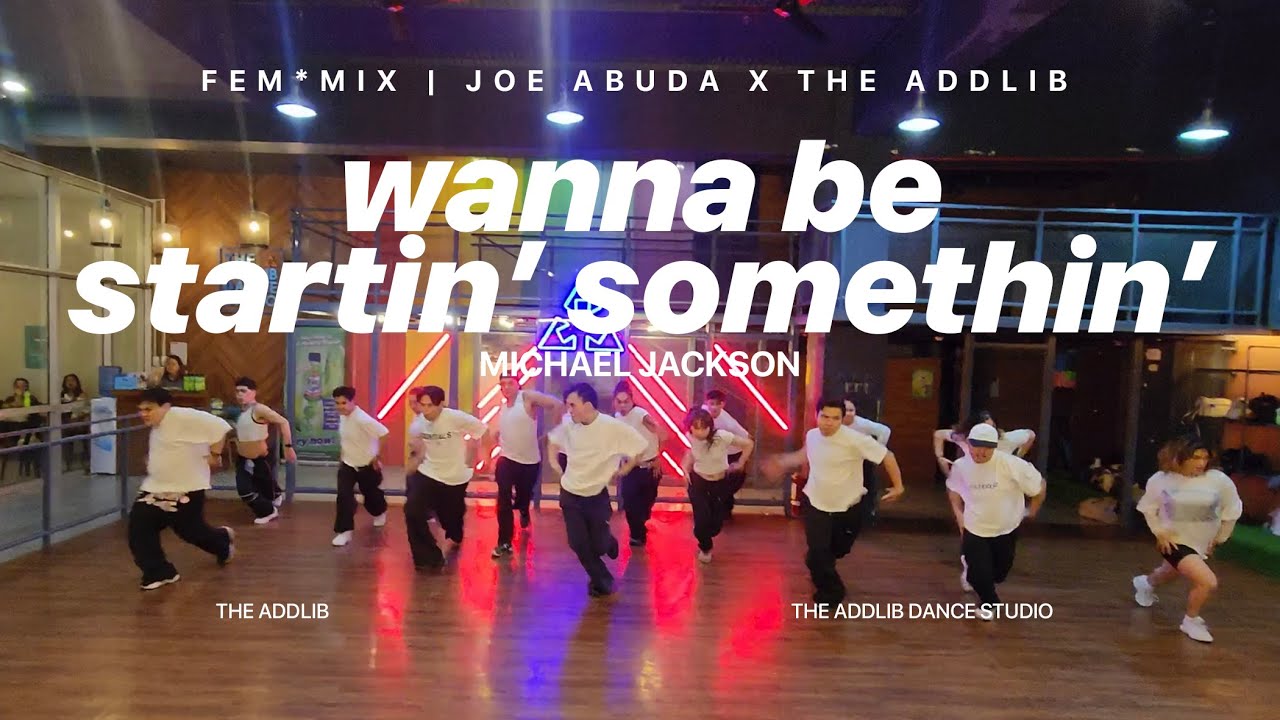 Wanna Be Startin' Somethin' - Michael Jackson | Joe Abuda x The Addlib Choreography | FEM*MIX ...