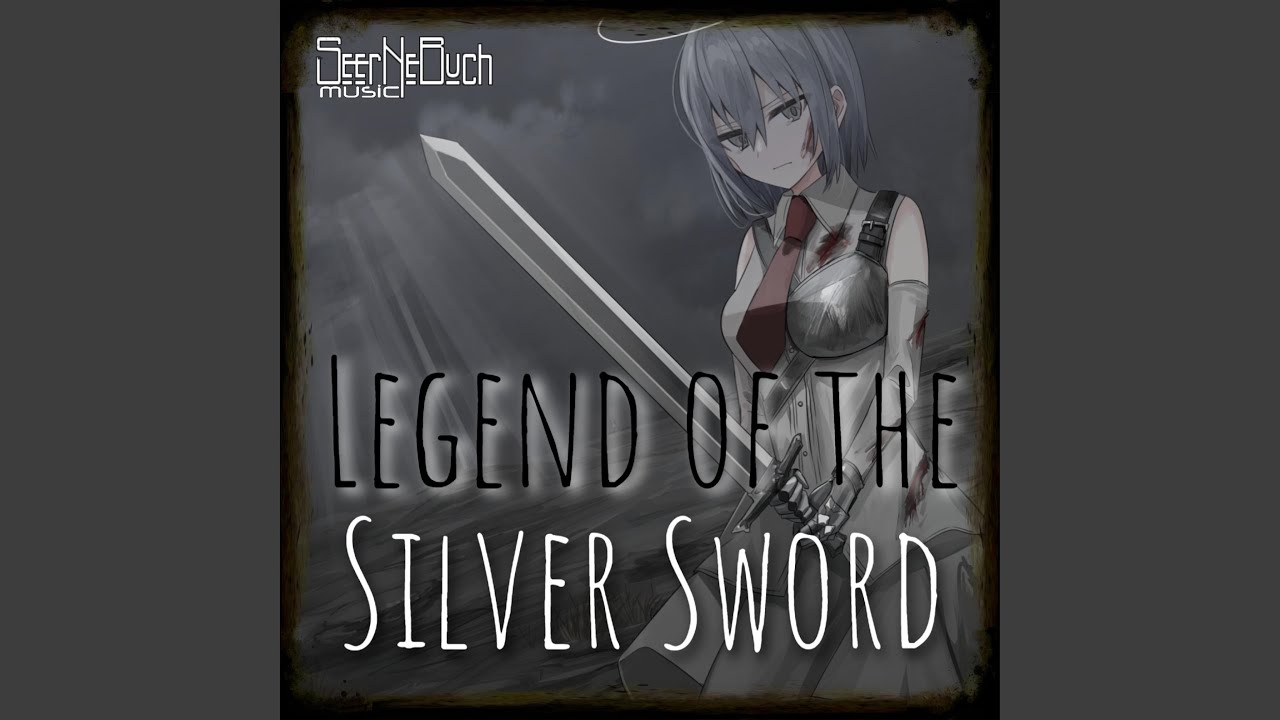Legend of the Silver Sword - YouTube