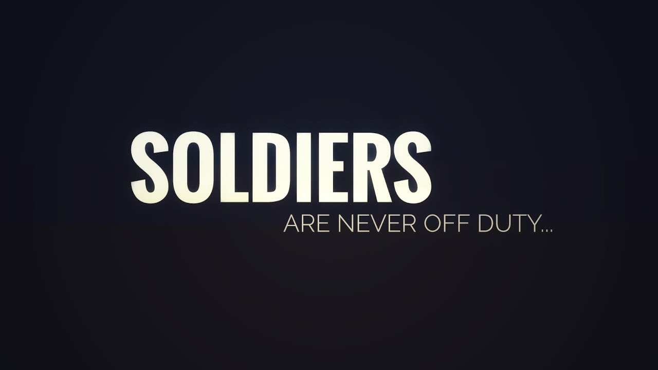 |Soldiers|Are Never Off Duty|Feature Film|Go Beyond Pro| - YouTube