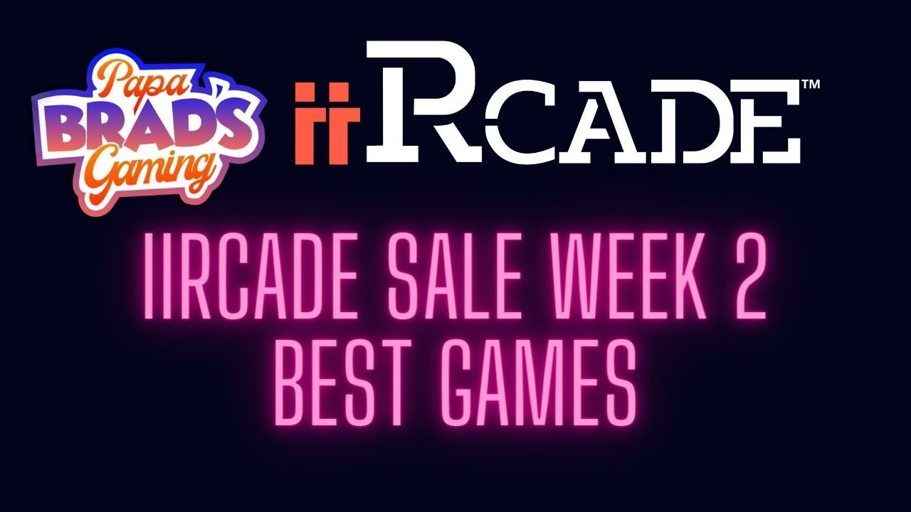 iiRcade Week 2 Best Arcade Sale Games with Papa Brad and Jeff Rainwater ...