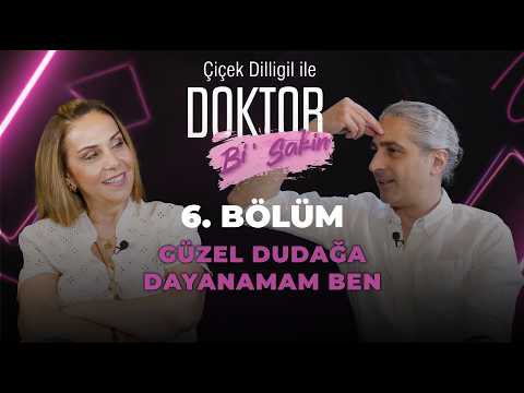 Çiçek Dilligil ile Doktor Bi' Sakin 6. Bölüm | Güzel Dudağa Dayanamam Ben