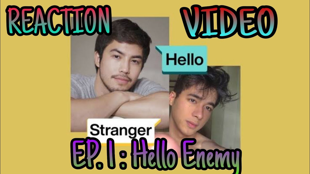 HELLO STRANGER EPISODE 1 : HELLO ENEMY Reaction Video | PINOY BL SERIES ...